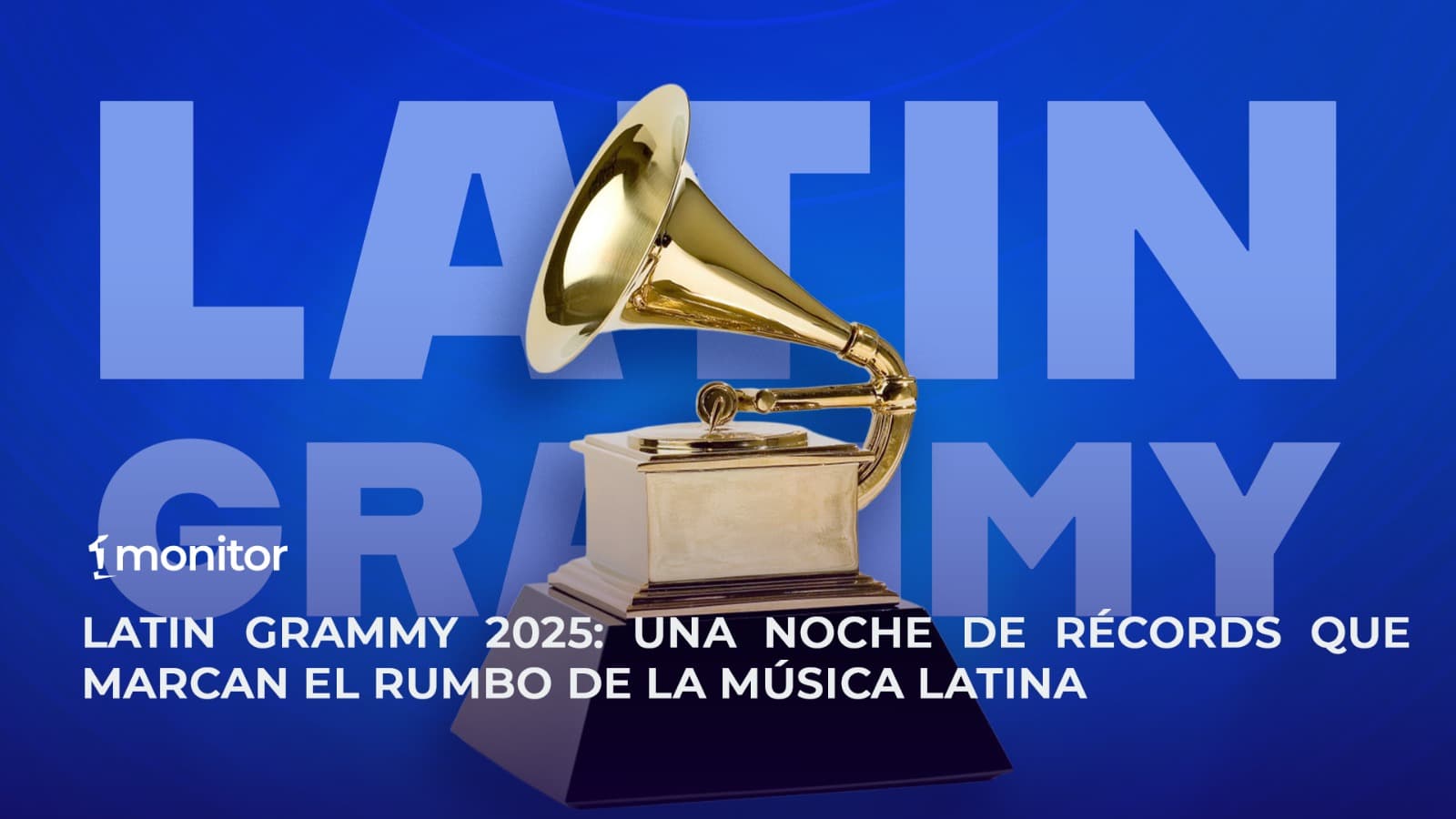 Latin Grammy 2025: Una noche de récords que marcan el rumbo de la ...