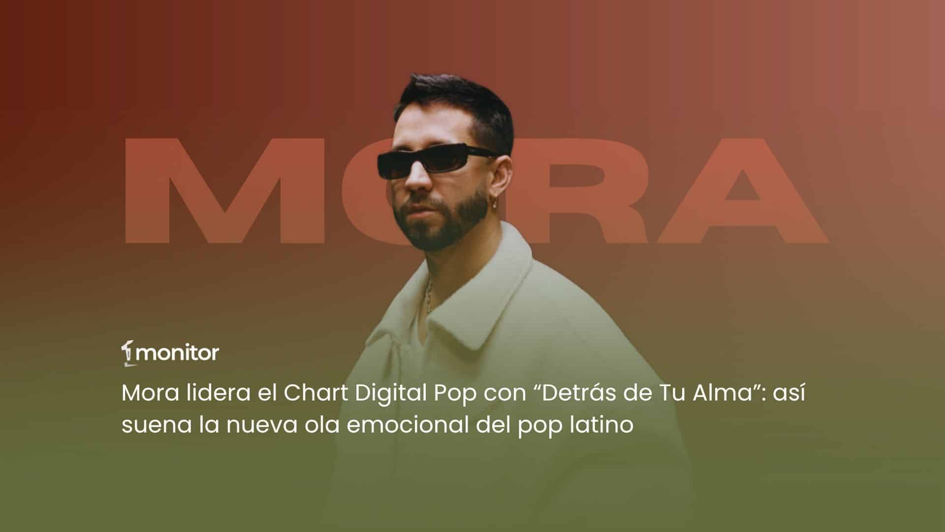 Mora lidera el Chart Digital Pop con “Detrás de Tu Alma”: así suena la ...