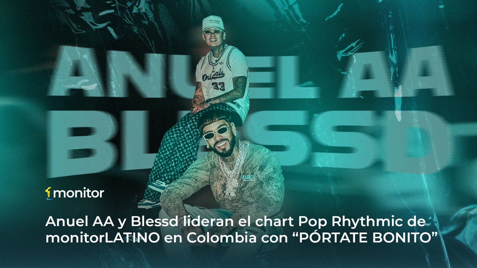 Anuel AA y Blessd lideran el chart Pop Rhythmic de monitorLATINO en ...