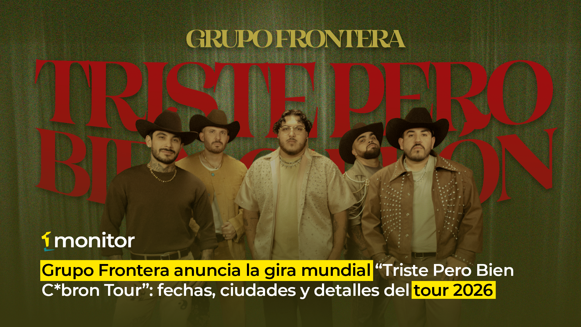 Grupo Frontera anuncia la gira mundial “Triste Pero Bien C*bron Tour ...
